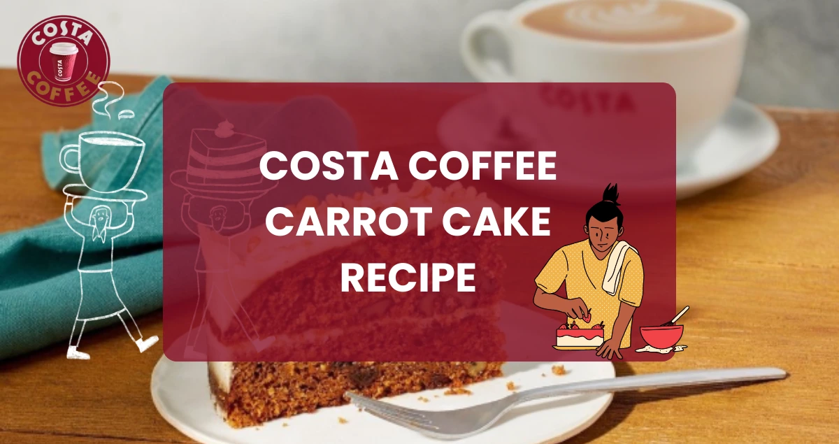 Best Costa Coffee Carrot Cake Recipe